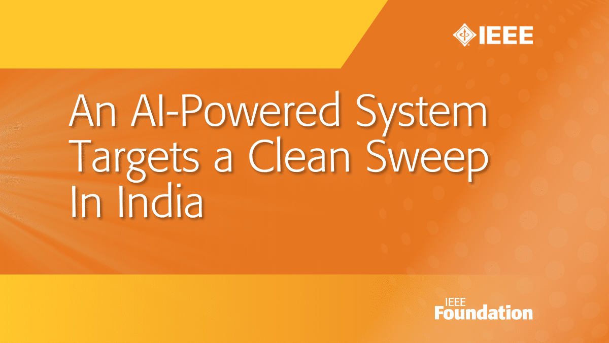 EPICS in IEEE: An AI-Powered System Targets a Clean Sweep in India ...